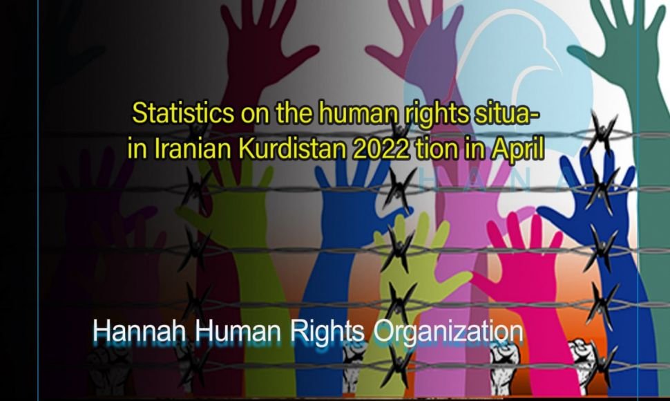 Statistics on the human rights situation in April 2022 in Iranian Kurdistan
